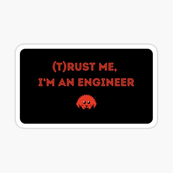 "(T)RUST ME, I'M AN ENGINEER – Start your conversation with other Rust ...