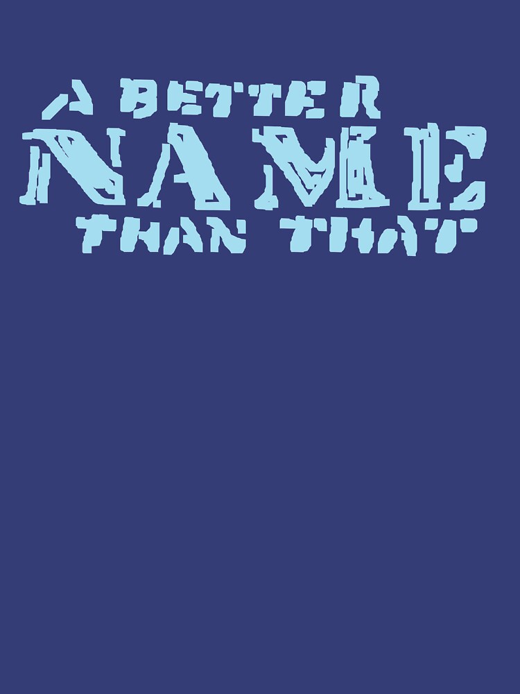 "A Better Name Than That (podium logo)" T-shirt by jacknjellify | Redbubble