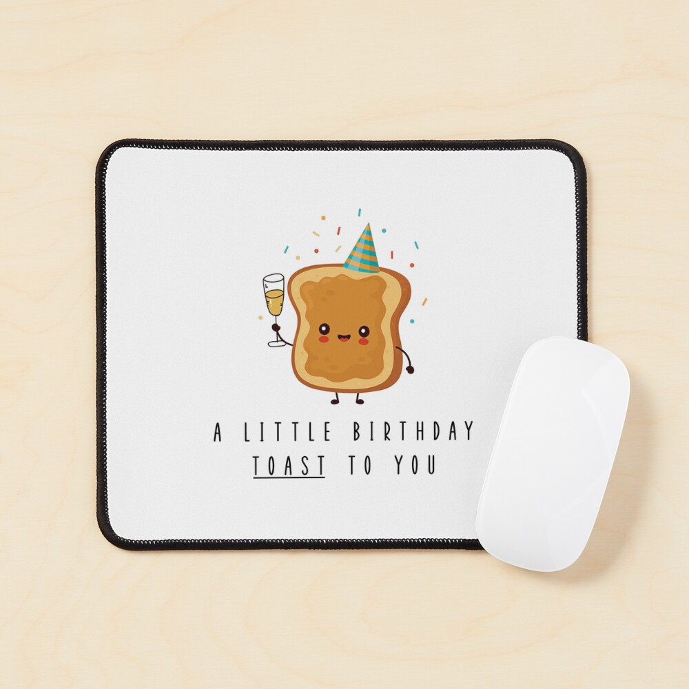 "A Little Birthday Toast to You - Cute Toast Birthday For Friends Him ...