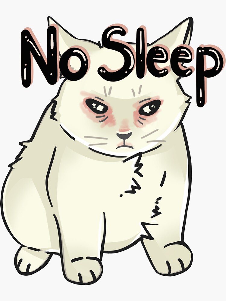 "No Sleep Cat Meme" Sticker for Sale by MaruNekoDesigns | Redbubble
