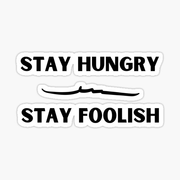 "Design Embrace the Spirit of Stay Hungry, Stay Foolish" Sticker for ...