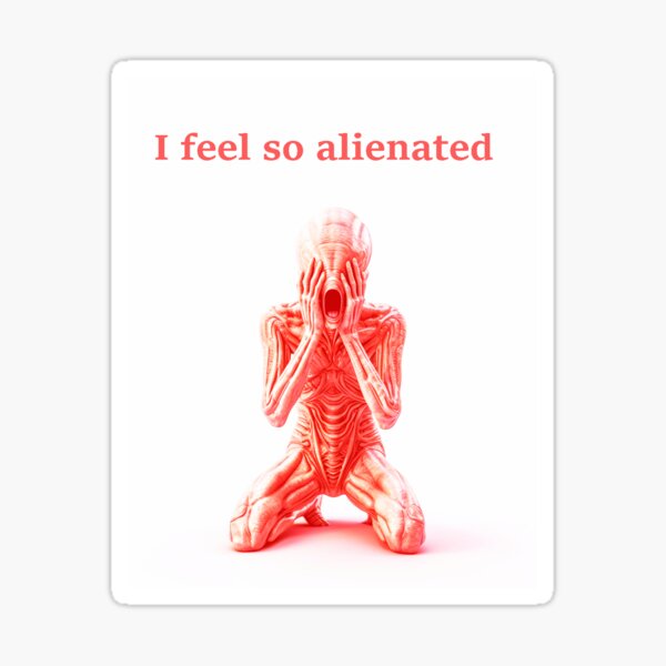 "Alien, I feel so alienated, funny art" Sticker for Sale by silent ...