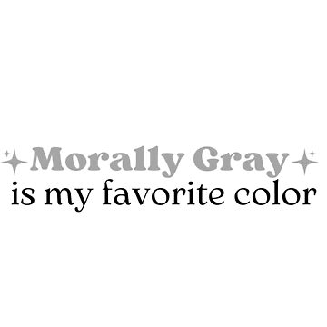 "Morally Gray Is My Favorite Color Quote For Book Lovers" Sticker for ...
