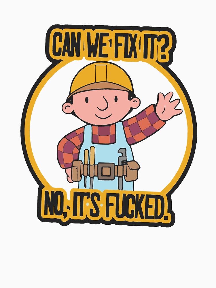 "Funny meme can we fix it no it's f ked / Can We Fix It? No, It's ...