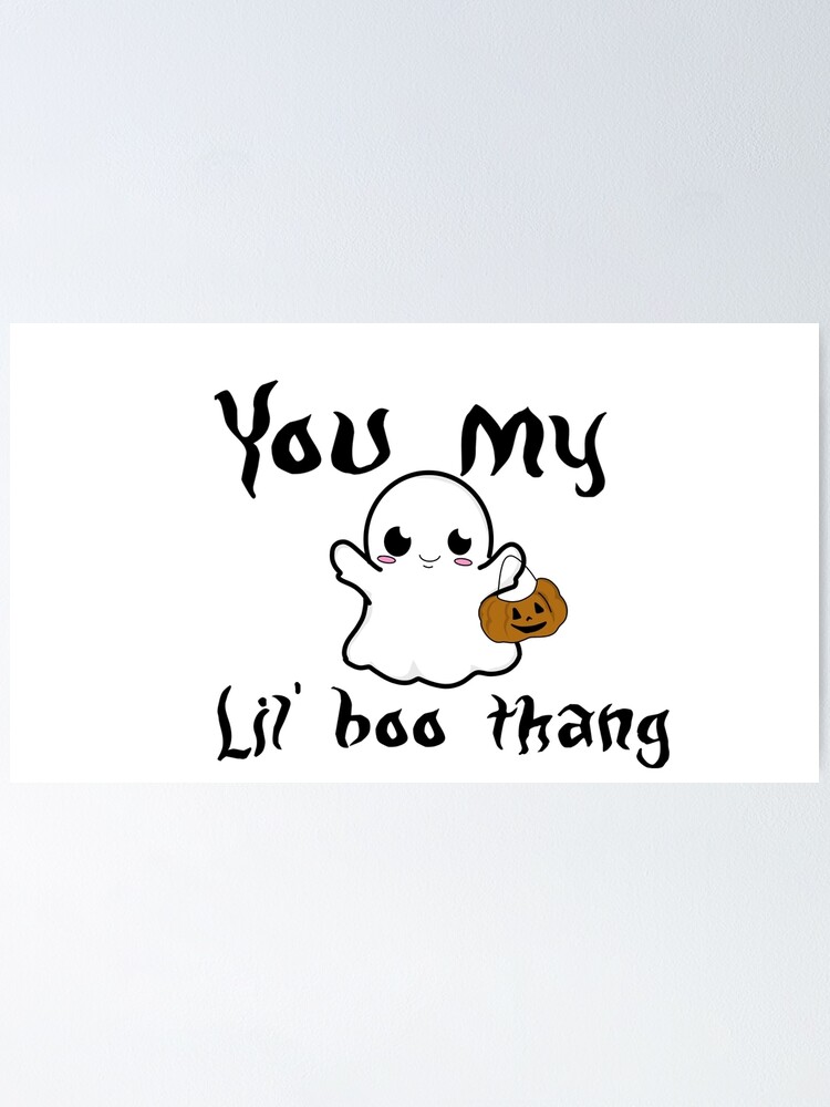 "My Lil Boo Thang- Cute Spooky Halloween Ghost" Poster for Sale by ...