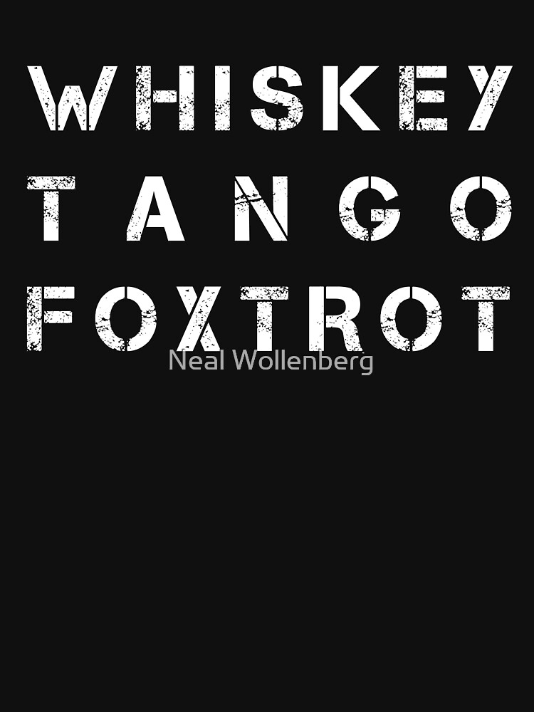 "NATO Phonetic Alphabet - WTF - Whiskey Tango Foxtrot" T-shirt for Sale ...
