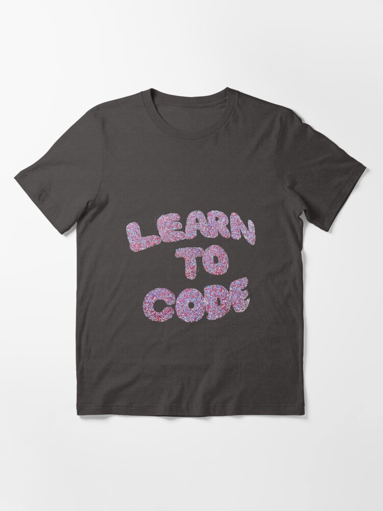 "Learn To Code" T-shirt for Sale by stilldan97 | Redbubble | learn to ...