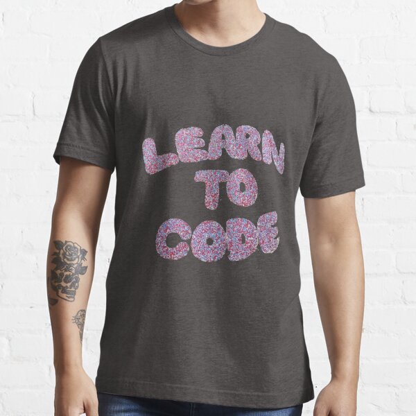 "Learn To Code" T-shirt for Sale by stilldan97 | Redbubble | learn to ...