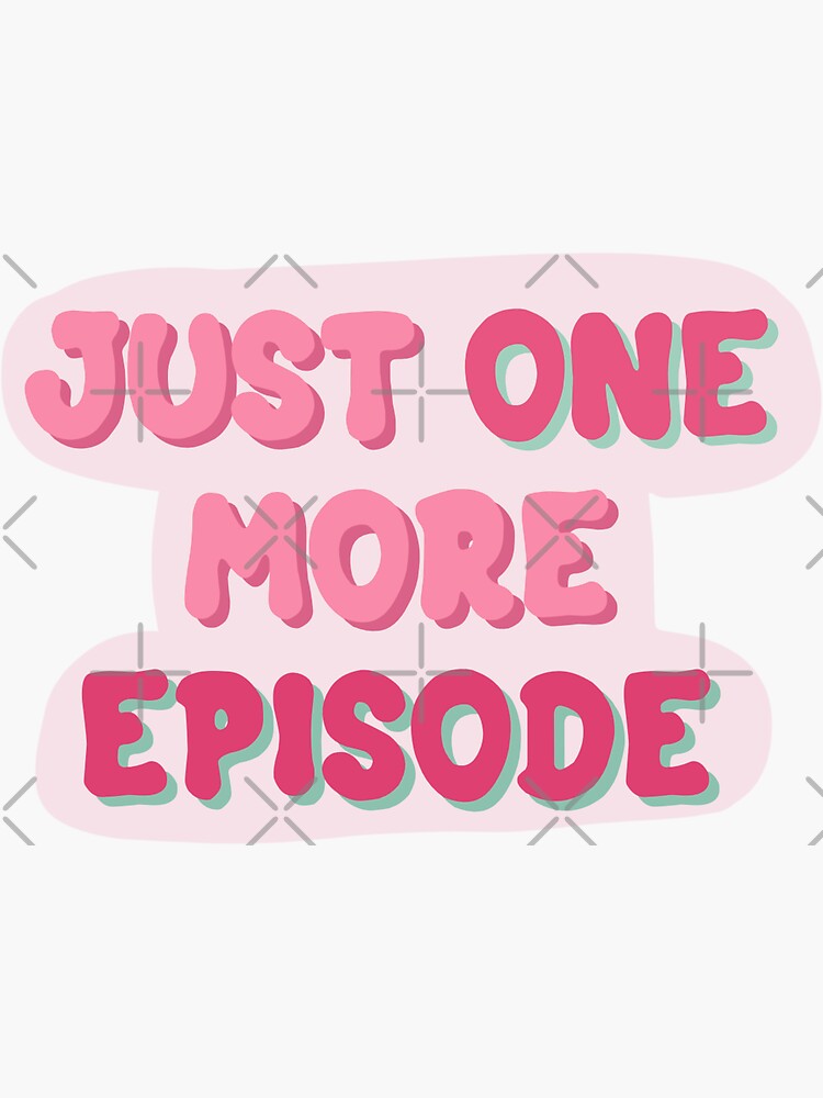 "Just One More Episode!" Sticker for Sale by yara-stigter | Redbubble