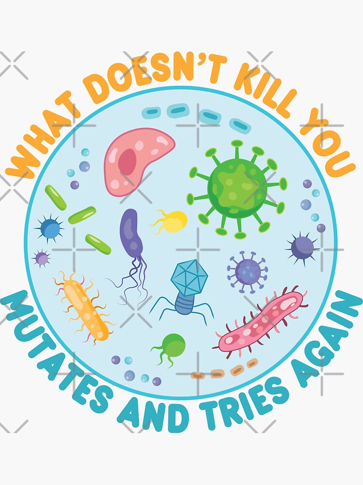 "What Doesn't Kill You Mutates and Tries Again - Funny Microbiology ...