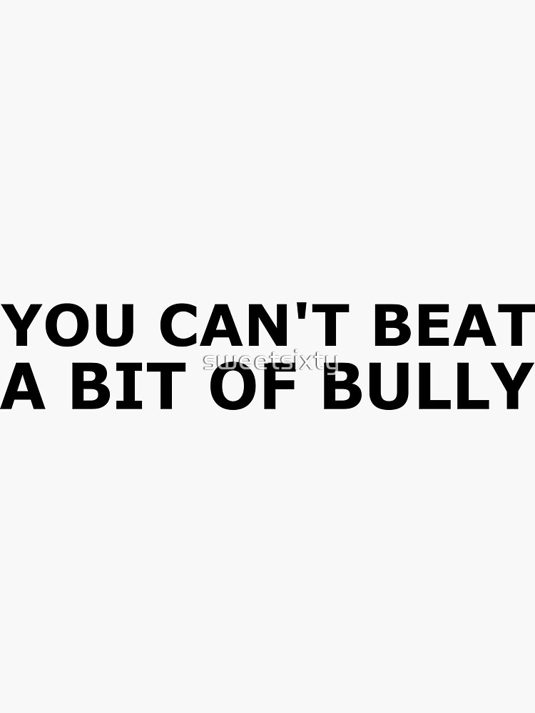 "You Can't Beat a Bit of Bully Bullseye" Sticker by sweetsixty | Redbubble