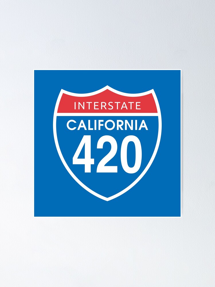 "California 420 Day US Interstate Highway Sign" Poster by sumwoman ...