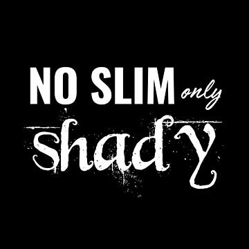"No Slim, Only Shady - Light font" Sticker for Sale by PixiesPlace ...