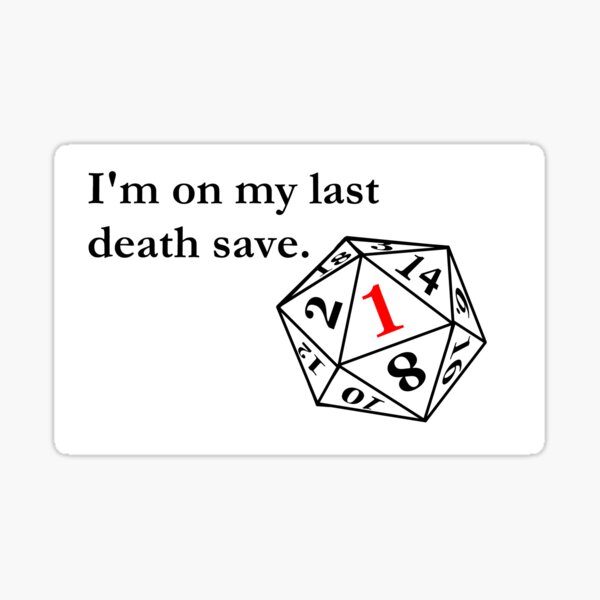 "I'm on my last death save - Nat 1" Sticker for Sale by LozzaRazza ...