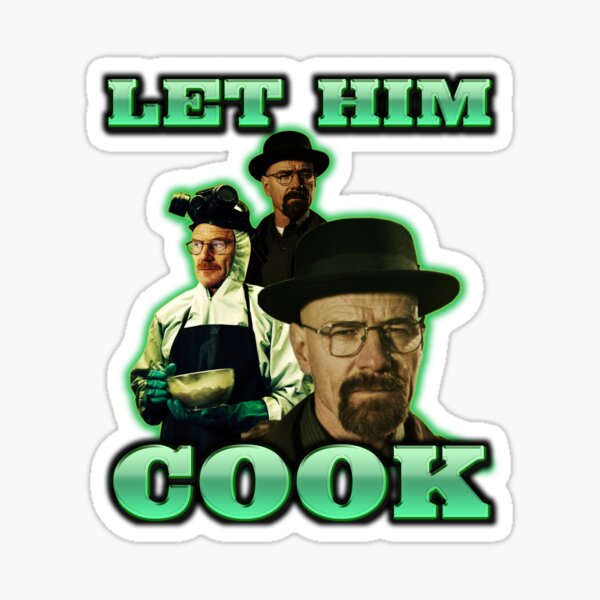 "Let him cook Walter White" Sticker for Sale by rizu100 | Redbubble