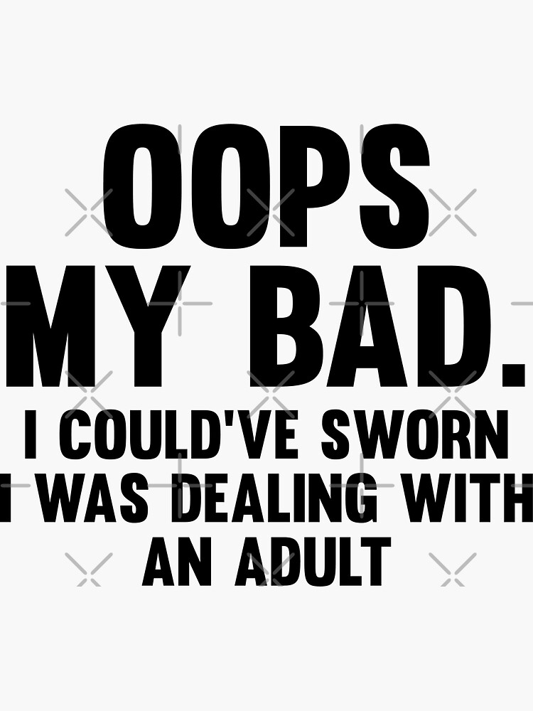"Oops My Bad" Sticker for Sale by DJBALOGH | Redbubble