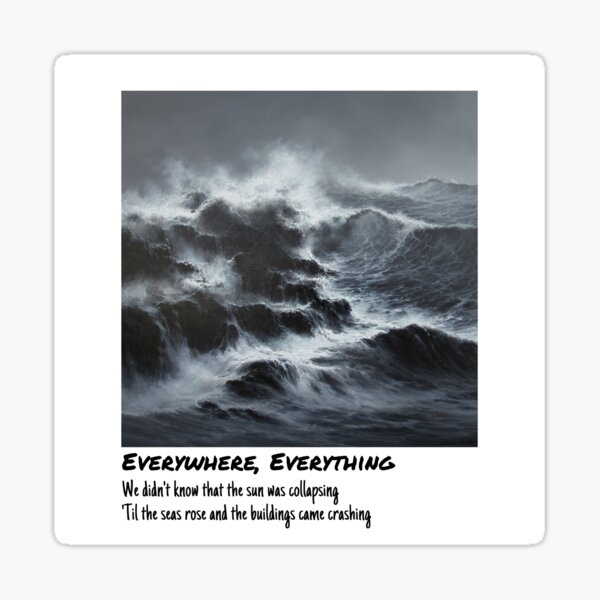 "Everywhere, Everything" Sticker for Sale by lyricaldesigns6 | Redbubble
