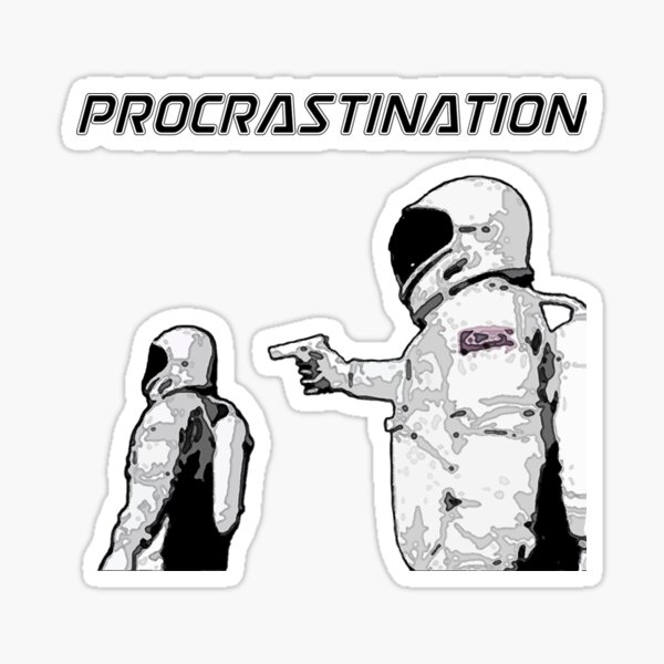 "Procrastination - Meme " Sticker for Sale by Stoic-Customs | Redbubble