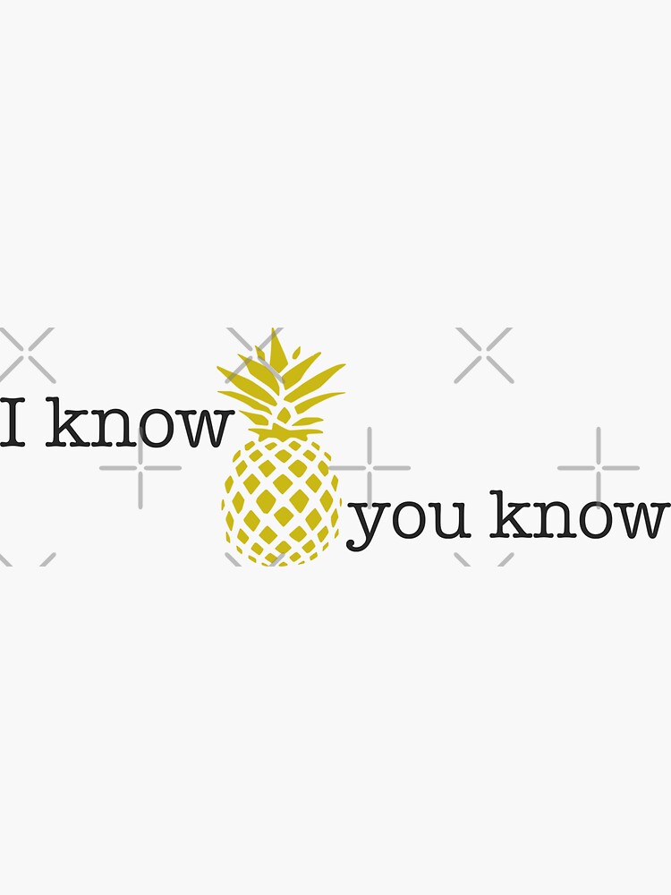 "I Know You Know Sticker" Sticker for Sale by efrailey5 | Redbubble