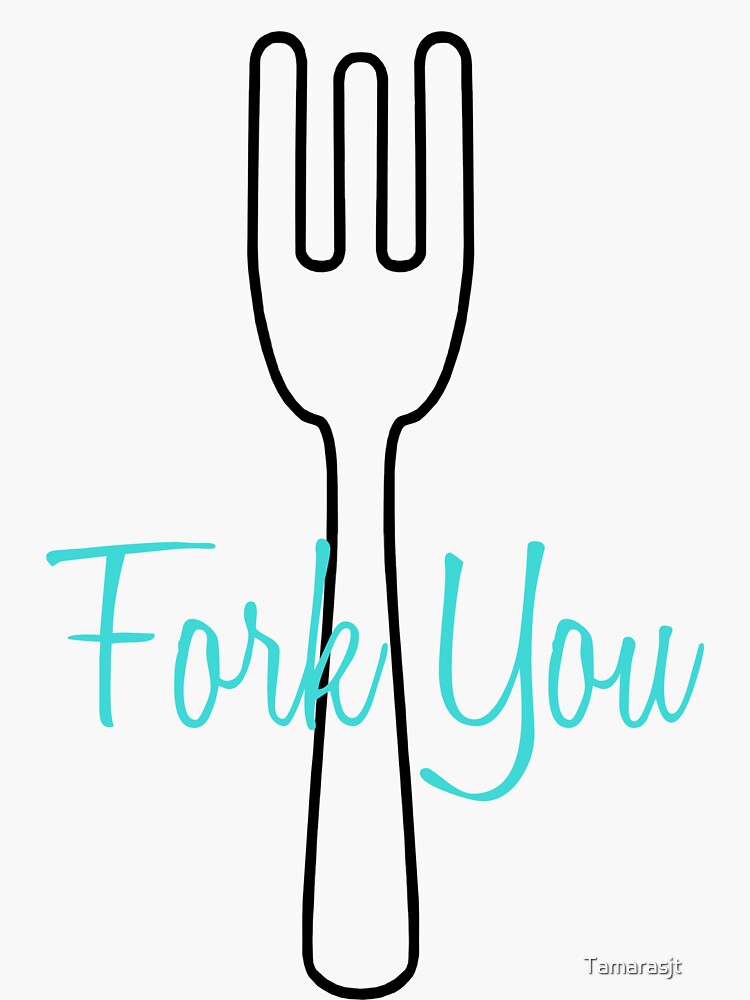 "Fork You" Sticker for Sale by Tamarasjt | Redbubble