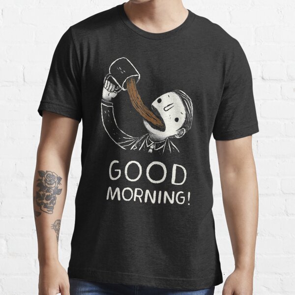 "good morning!" T-shirt for Sale by louros | Redbubble | good morning t ...
