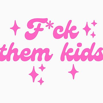 "F them kids childfree meme" Sticker for Sale by p0pstickle | Redbubble