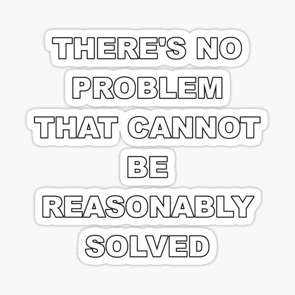 " There's No Problem That Cannot Be Solved" Sticker for Sale by ...