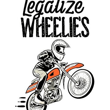 "Legalize Wheelies" Sticker for Sale by ColorFlick | Redbubble