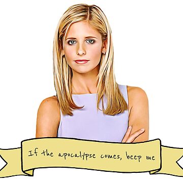 "Buffy Summers If The Apocalypse Comes Beep Me Quote" Sticker for Sale ...