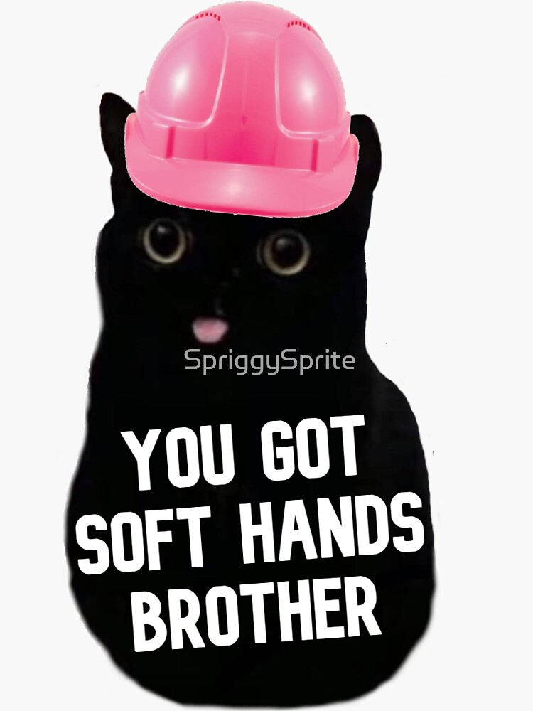 "You got soft hands brother" Sticker for Sale by SpriggySprite | Redbubble