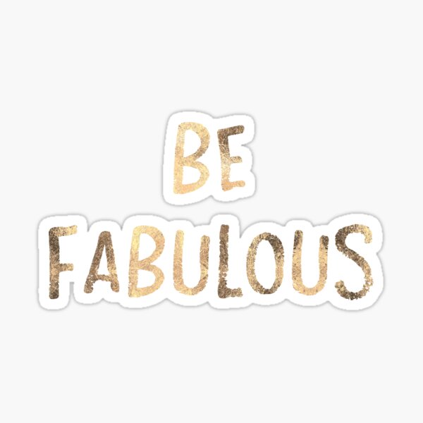 "Gold Be Fabulous" Sticker by pencreations | Redbubble