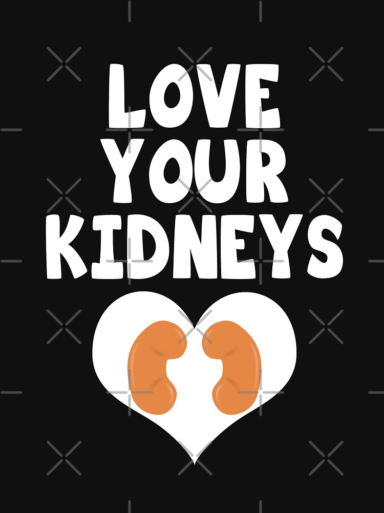 "Love Your Kidneys - Kidney Disease" T-shirt for Sale by Luna-May ...