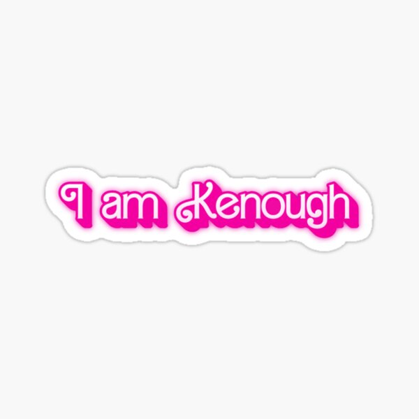 "I am Kenough Barbie Movie" Sticker for Sale by AmitRST | Redbubble