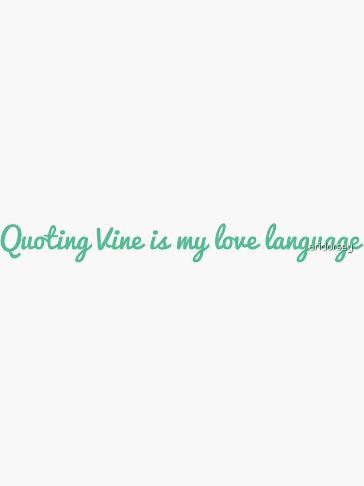 "Vine is My Love Language" Sticker by aridorsey | Redbubble