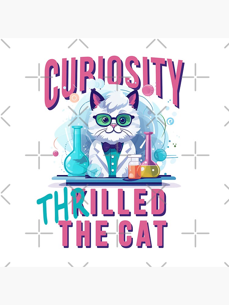 "Cat Science: Curiosity Thrilled the Cat (Scientist Cute Pun Joke ...