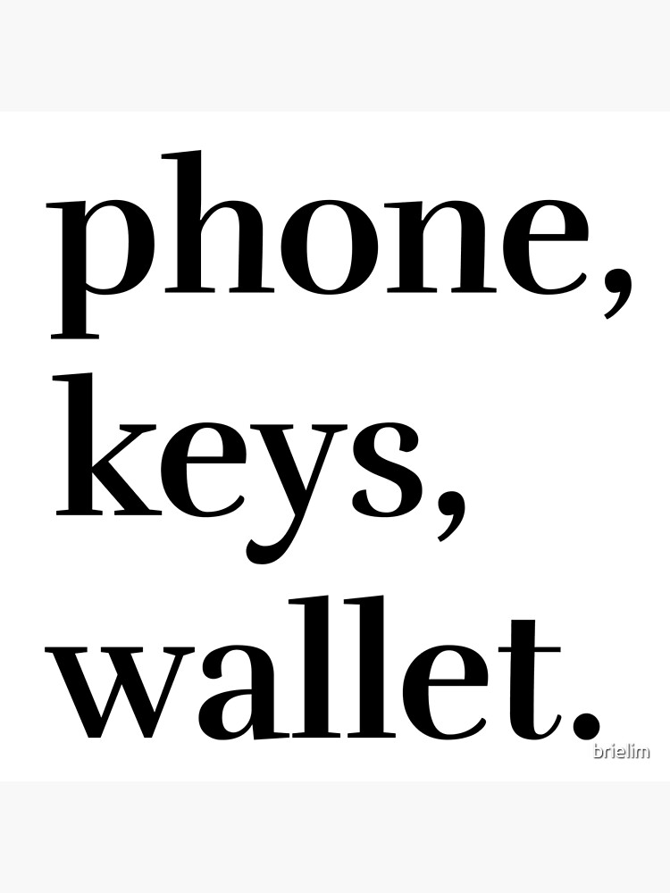 "Phone, Keys, Wallet" Poster for Sale by brielim | Redbubble