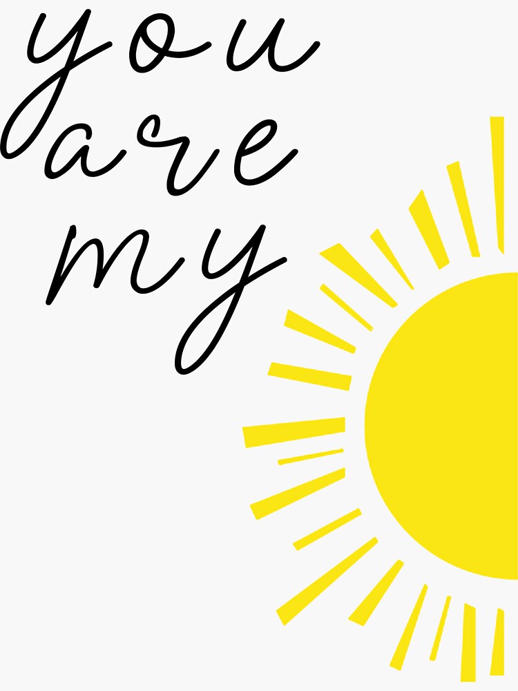 "Funny small sunshine sun, you are my sunshine inspirational ...