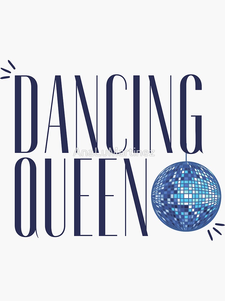 "DANCING QUEEN" Sticker for Sale by AnaLuMartinez | Redbubble