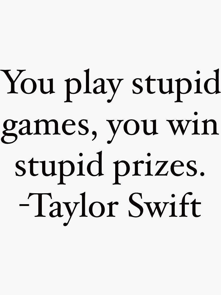 "You play stupid games you win stupid prizes lyrics Taylor swift ...