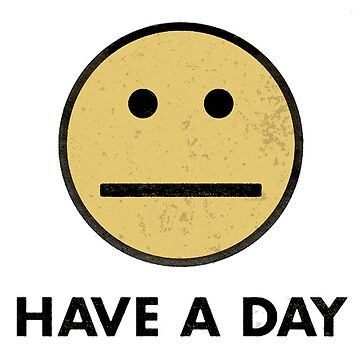 "HAVE A DAY Deadpan Face Emoji" Sticker for Sale by Corinne Alexa ...