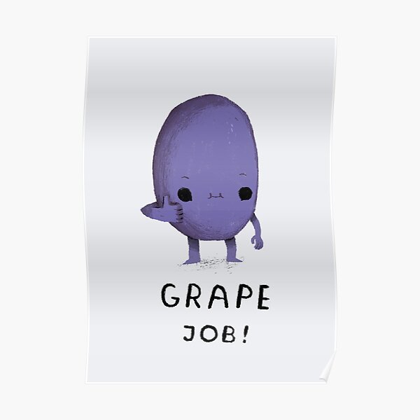 "grape job!" Poster by louros | Redbubble