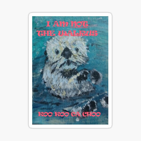 "Otter (I am not the Walrus)" Sticker for Sale by misfitcane | Redbubble