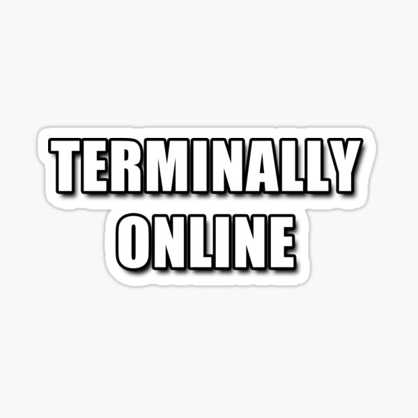"Terminally Online - Memes" Sticker for Sale by ssbmjacks | Redbubble