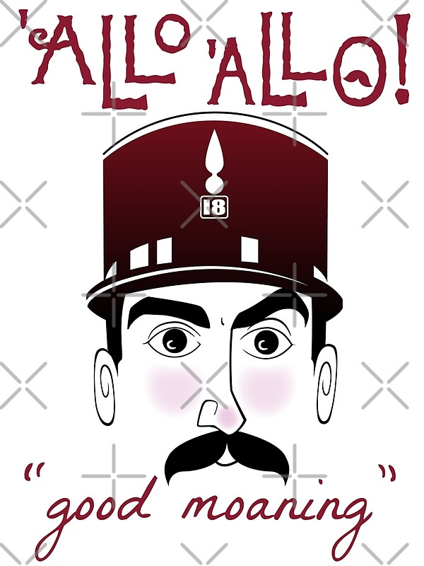 "Allo Allo, Officer Crabtree, "good moaning"" by djdna | Redbubble