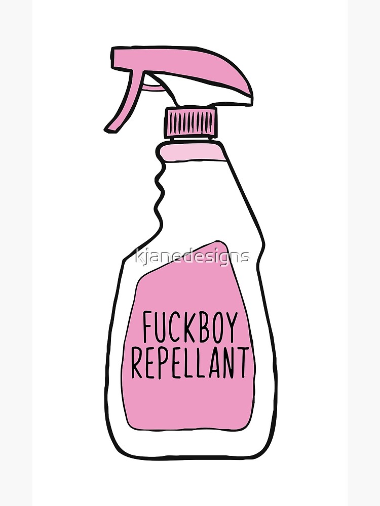 "Fuckboy Repellent" Poster by kjanedesigns | Redbubble