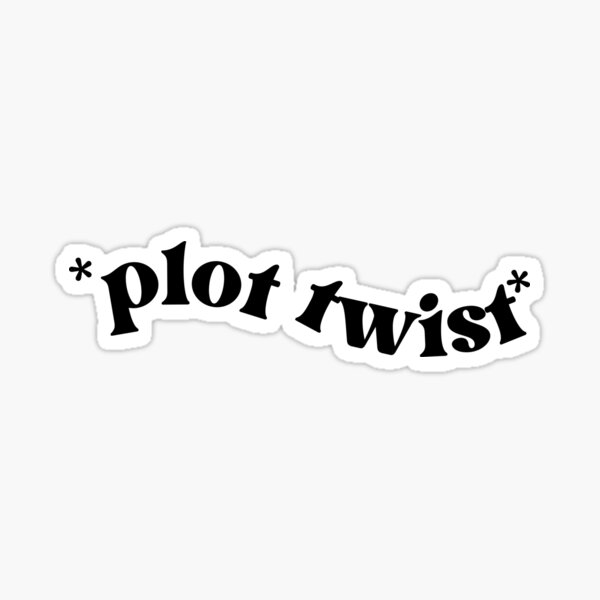"Plot Twist" Sticker for Sale by mkudu | Redbubble