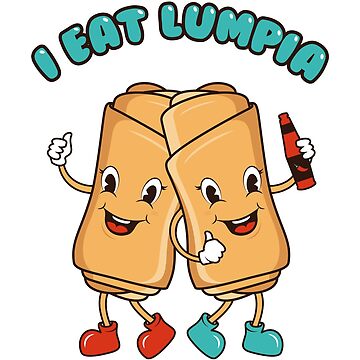 "I EAT LUMPIA - Happy Cartoon Lumpia with Sweet Chili Sauce - Bubble ...