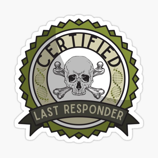 "Certified Last Responder" Sticker for Sale by SceneOfTheCrime | Redbubble