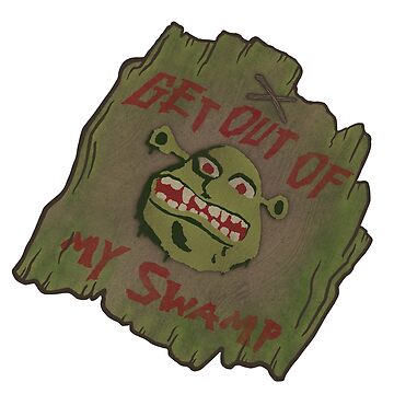 "Get out of my swamp - Shrek Inspiration" Poster by EmSyCreations86 ...
