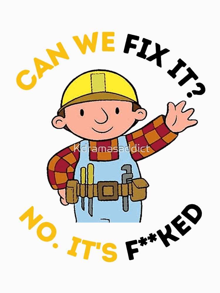 "Can We Fix It Funny Repair Man - Bob The Builder" Essential T-Shirt ...